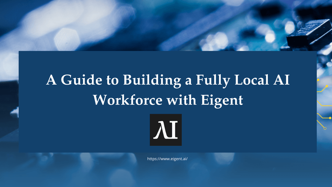 A Guide to Building a Fully Local AI Workforce with Eigent